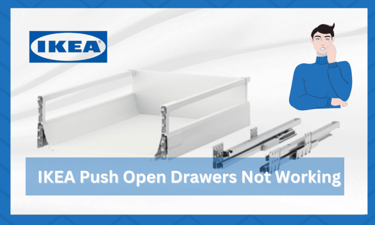 8 Ways For Fixing IKEA Push Open Drawers Not Working - IKEA Product Reviews