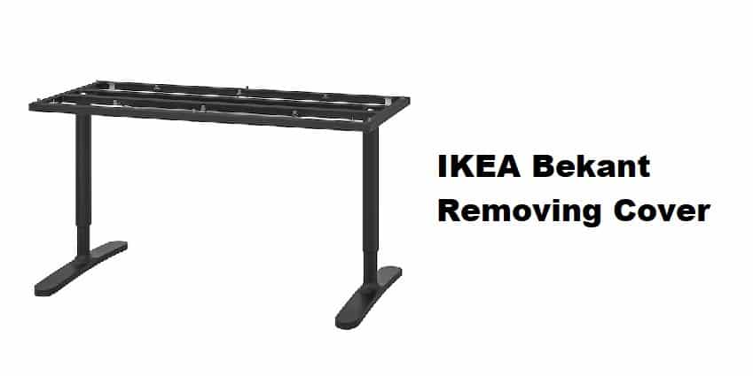 7 Methods For Removing Cover On IKEA BEKANT Desk Legs - IKEA Product ...